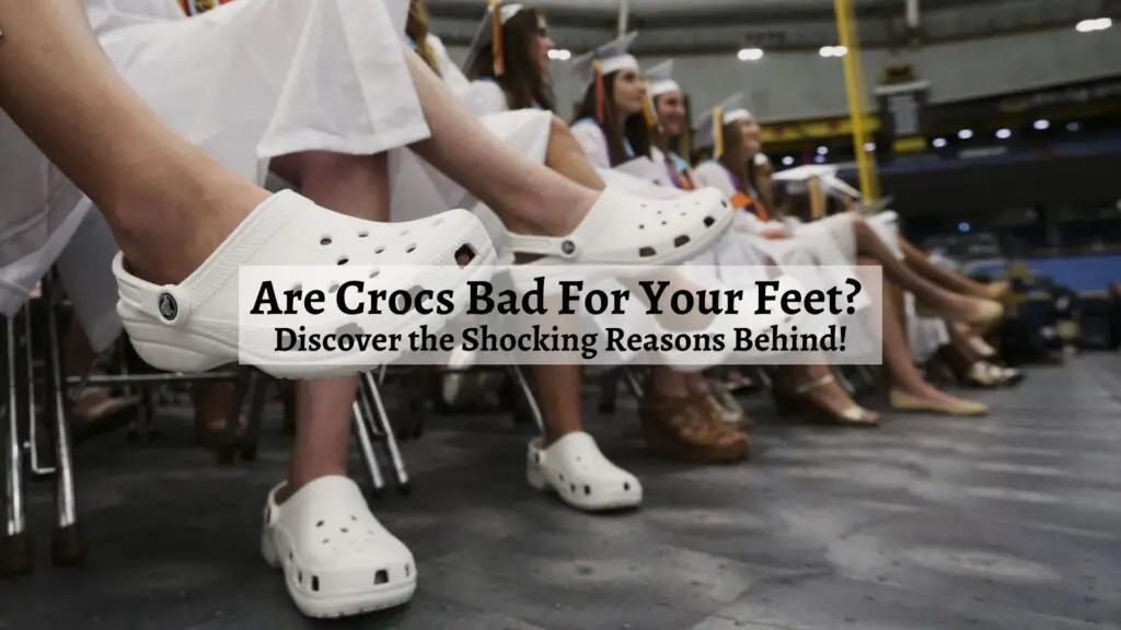 Are Crocs Bad For Your Feet? Discover the Shocking Reasons Behind ...