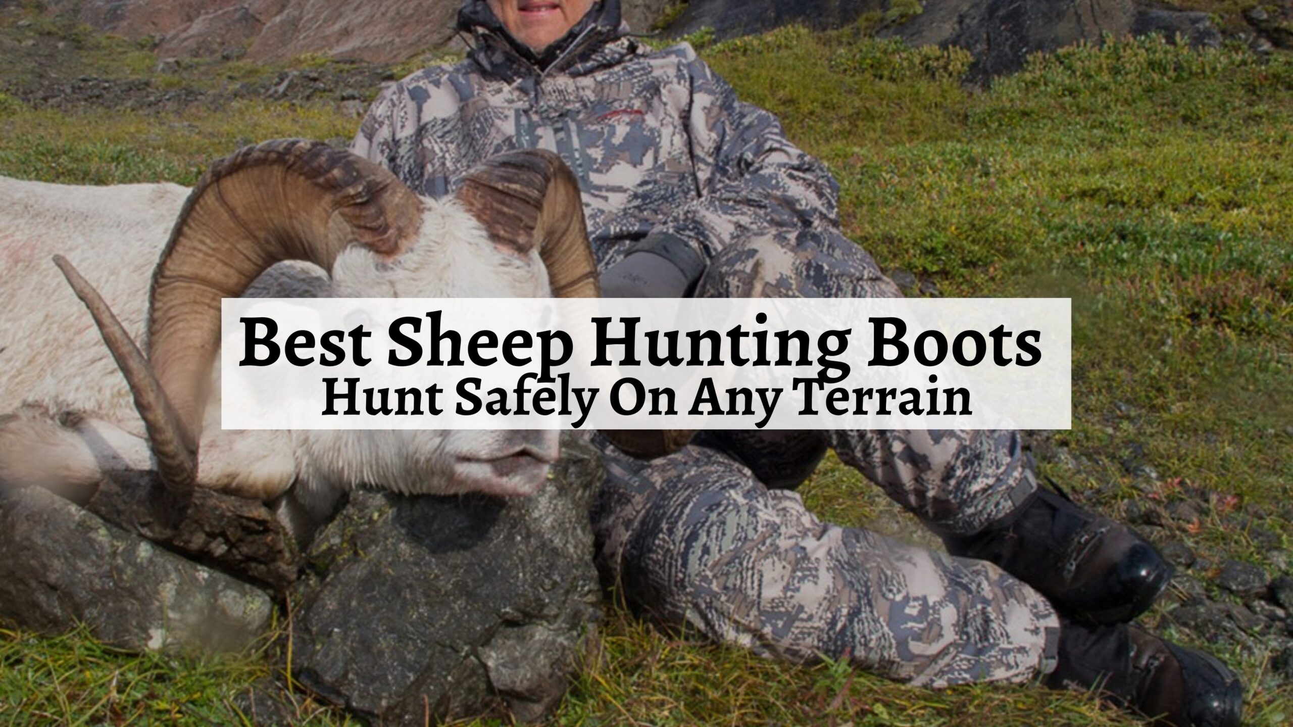 Top 6 Best Sheep Hunting Boots: Hunt Safely On Any Terrain - Shoe Filter