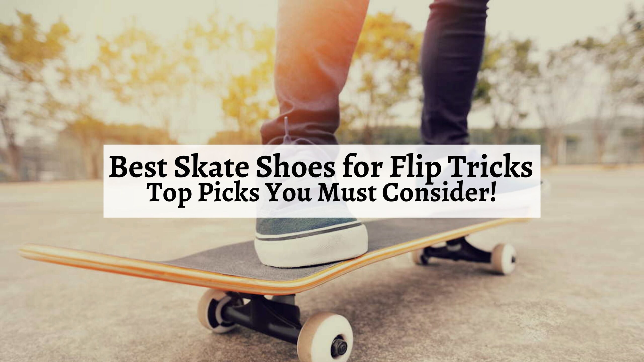 8 Best Skate Shoes for Flip Tricks | Top Picks You Must Consider ...