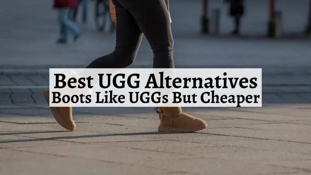 Boots Like UGGs But Cheaper | Best UGG Alternatives - Shoe Filter