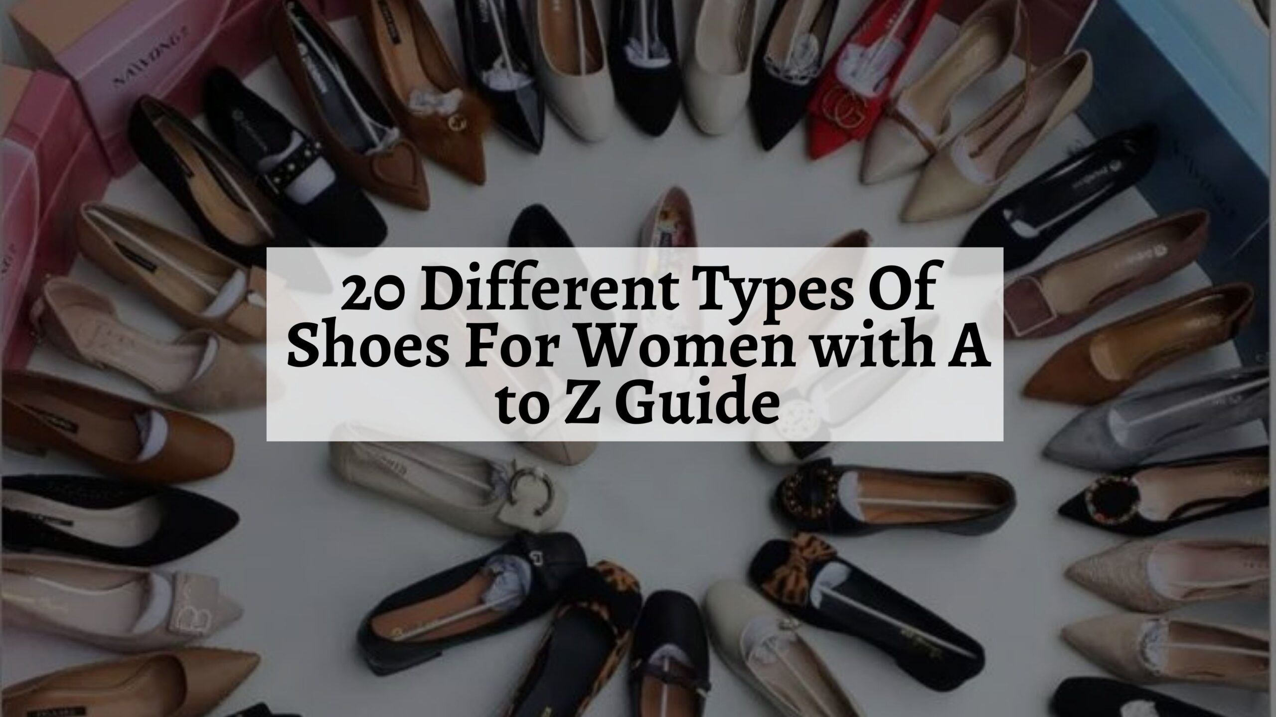 20 Different Types Of Shoes For Women with A to Z Guide - Shoe Filter