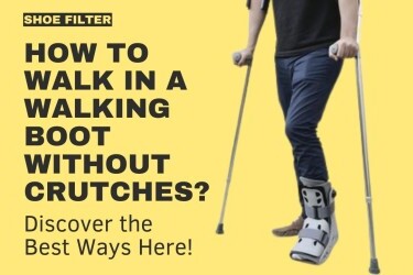 How to Walk in a Walking Boot without Crutches? Discover the Best Ways ...