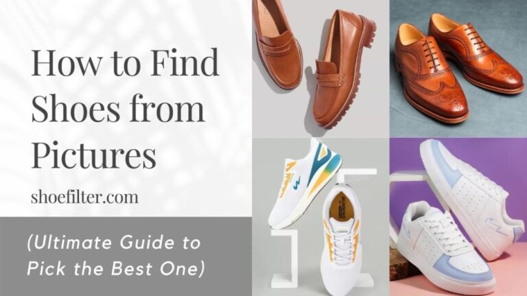How to Find Shoes from Pictures (Ultimate Guide to Pick the Best One ...