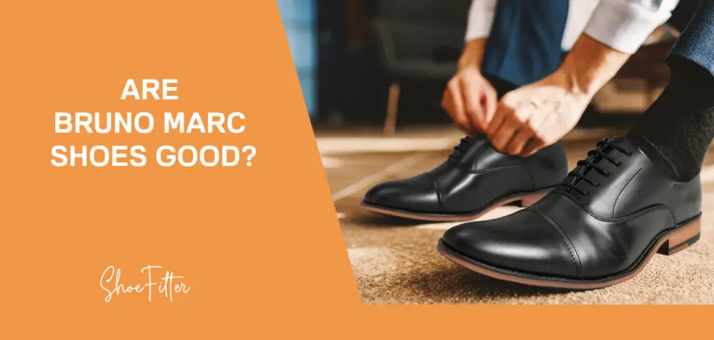 Are Bruno Marc Shoes Good? - Explanation (Shoe Filter)